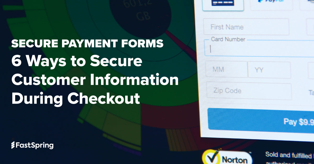 Secure Payment Forms: 6 Ways to Secure Customer Information During ...