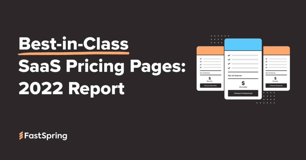 Best-in-Class SaaS Pricing Pages: 2022 Report - FastSpring
