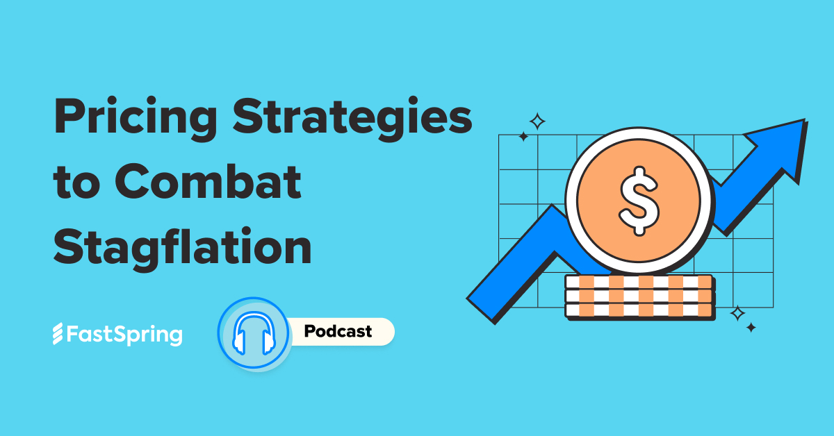 Pricing Strategies to Combat Stagflation - FastSpring