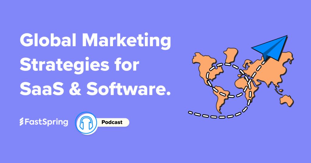 Iterative Approach to Localized Marketing for SaaS & Software - FastSpring