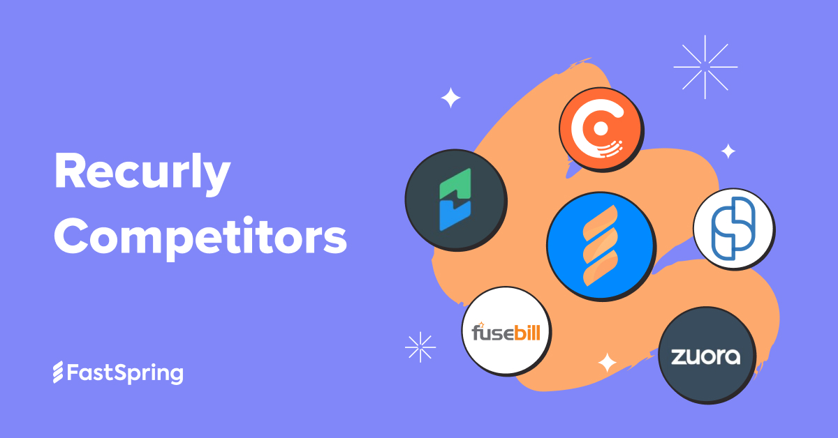Top 6 Recurly Competitors and Alternatives: An In-Depth Review - FastSpring