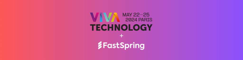 FastSpring at VivaTech 2024! - FastSpring