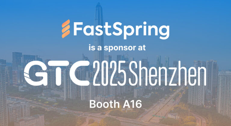 Navigate Global Markets With FastSpring at GTC Shenzhen 2025